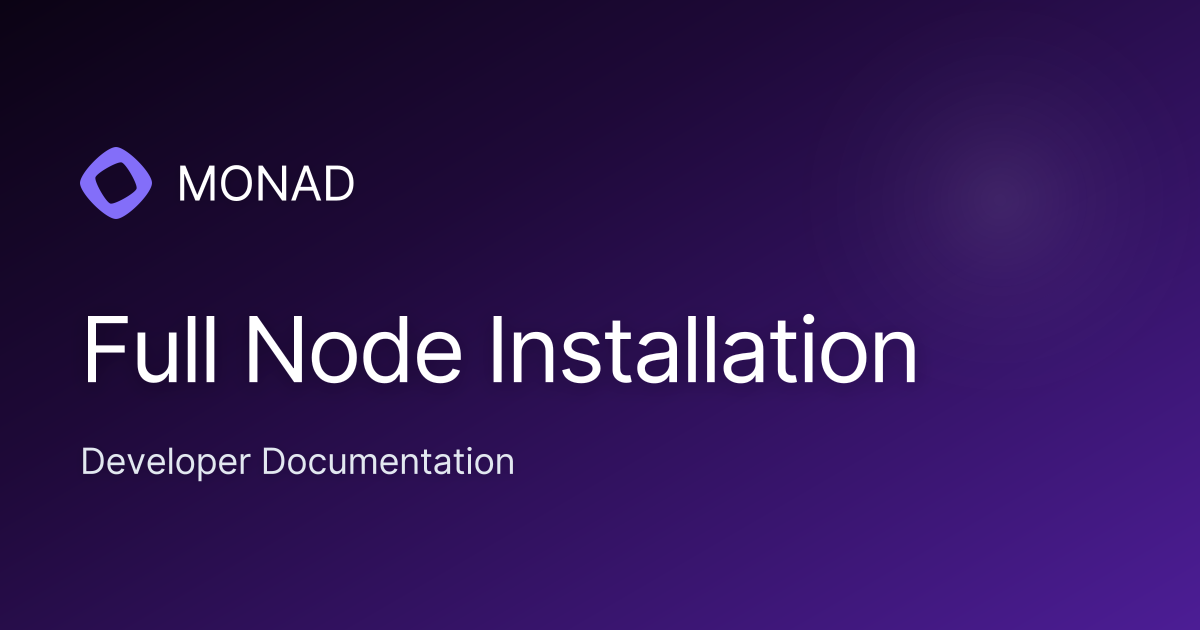 Full Node Installation | Monad Developer Documentation